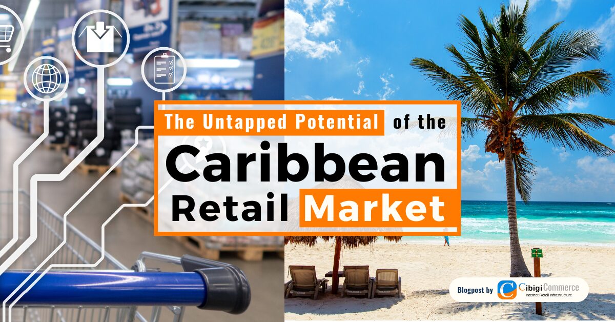 The Untapped Potential of the Caribbean Retail Market for Caribbean ...